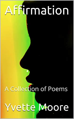 Amazon.com: Affirmation: A Collection of Poems eBook : Moore, Yvette ...