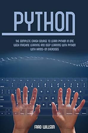 Python: The Complete Crash Course to Learn Python in One Week Machine ...