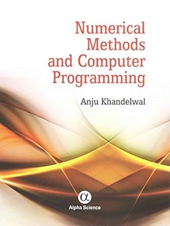 Numerical Methods and Computer Programming: Khandelwal, Anju ...