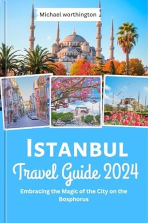 Amazon.com: Istanbul travel guide 2024: Embracing the magic of the city ...