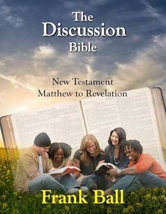 The Discussion Bible - New Testament: Matthew to Revelation: Ball ...