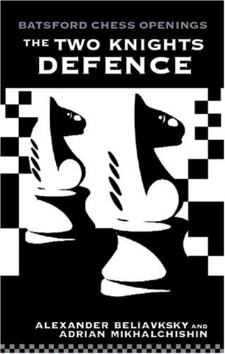 The Two Knights Defence (Batsford Chess Openings): Beliavsky, Alexander ...
