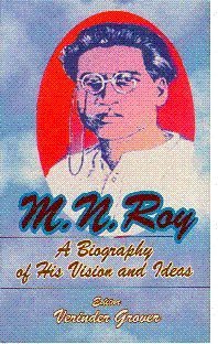 M.N. Roy : A Biography Of His Vision And Ideas: Verinder Grover ...