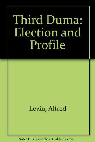 The Third Duma, election and profile: Levin, Alfred: 9780208013255 ...