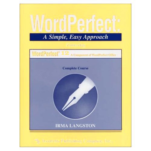 WordPerfect: A Simple, Easy Approach featuring WordPerfect 12: A ...