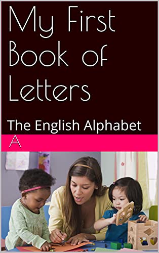 My First Book of Letters: The English Alphabet eBook : Edwards, April ...