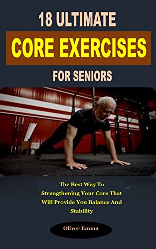 THE ULTIMATE CORE EXERCISES FOR SENIORS: THE ULTIMATE CORE EXERCISES ...