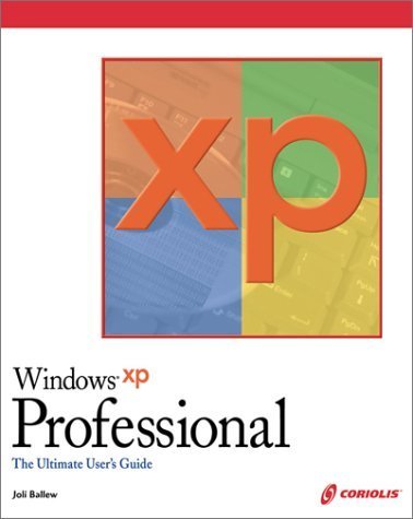 Windows XP Professional - The Ultimate Users Guide: Ballew, Joli ...