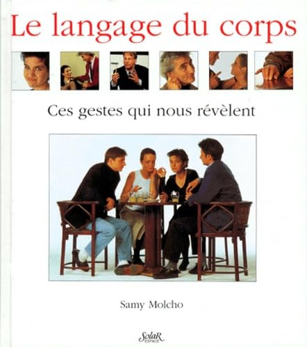 Le Langage Du Corps. Ces Gestes Qui Nous Revelent : Molcho, Samy ...