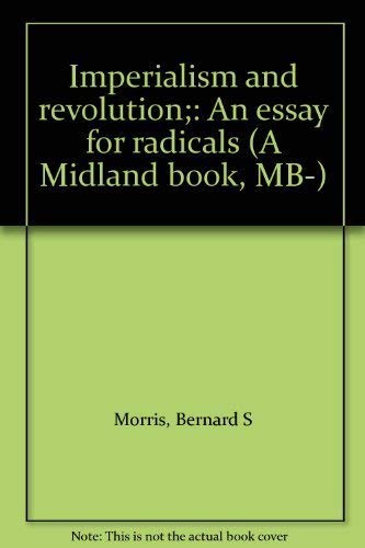 Imperialism and revolution;: An essay for radicals (A Midland book, MB ...