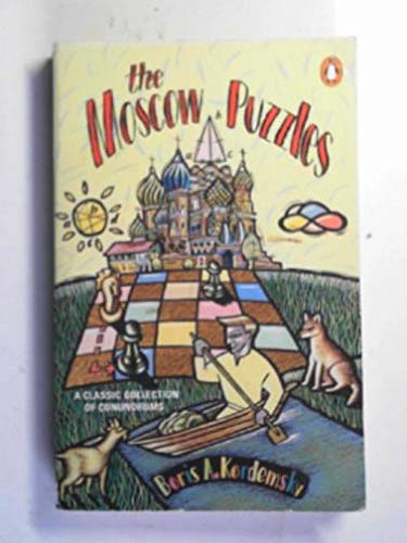 The Moscow Puzzles: 359 Mathematical Recreations: Boris Kordemsky ...