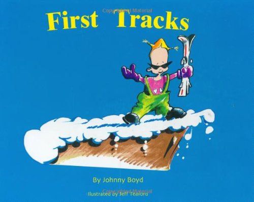First Tracks: Johnny Boyd, Jeff Teaford: 9780976018704: Amazon.com: Books