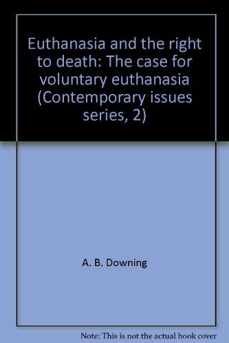 Euthanasia and the right to death: The case for voluntary euthanasia ...