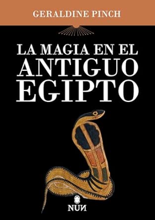 La magia en el Antiguo Egipto (Spanish Edition): Geraldine Rachel Pinch ...