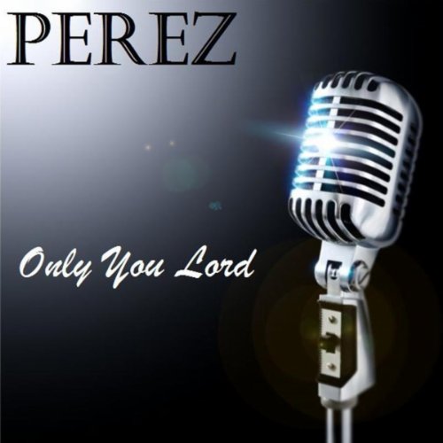 Amazon.co.jp: Only You Lord : Perez: デジタルミュージック