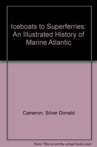Iceboats to Superferries: An Illustrated History of Marine Atlantic ...
