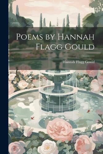 Amazon.com: Poems by Hannah Flagg Gould: 9781021959034: Gould, Hannah ...