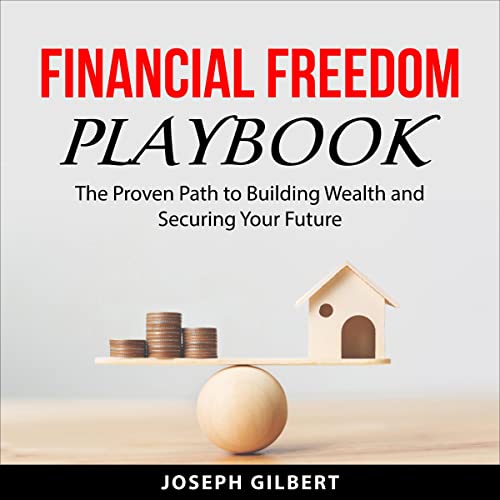 Financial Freedom Playbook: The Proven Path to Building Wealth and ...