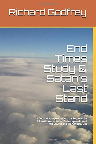 End Times Study & Satan's Last Stand: A Commentary peering into the ...