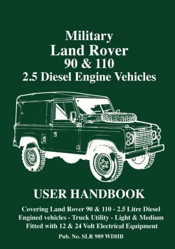 Military Land Rover 90 & 110 2.5 Diesel Engine Vehicles User Handbook ...