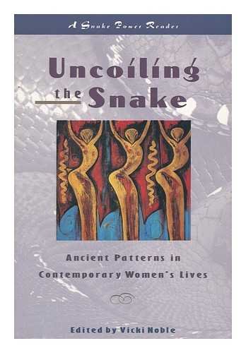 Uncoiling the Snake: Ancient Patterns in Contemporary Women's Lives ...