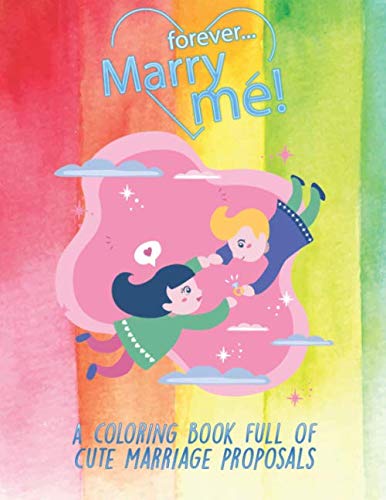 Forever Marry Me!: A Coloring Book full of Cute Marriage Proposals ...