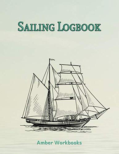 Sailing Logbook: A Sail Log book for day Sailors as well as passage ...