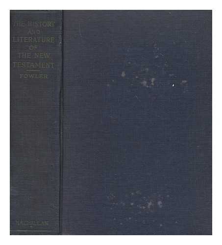 The History and Literature of the New Testament: Henry Thatcher Fowler ...