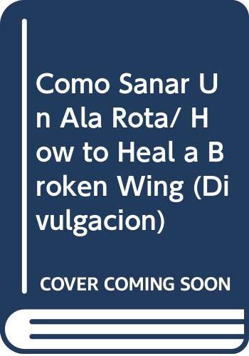Como Sanar Un ala Rota (¿Cómo curarse a una ala Rota) (Turtleback ...