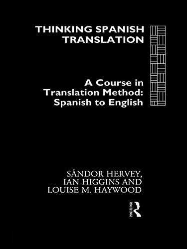Thinking Spanish Translation: A Course in Translation Method: Spanish ...
