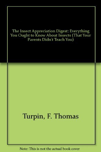 The Insect Appreciation Digest: Everything You Ought to Know About ...