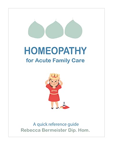 Homeopathy for Acute Family Care: A quick reference guide - Kindle ...