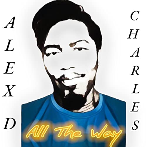 Écouter All The Way par Alex D Charles sur Amazon Music Unlimited