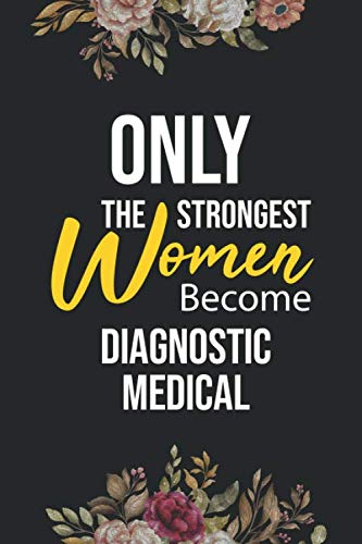 Amazon.com: Only The Strongest Women Become Diagnostic Medical ...