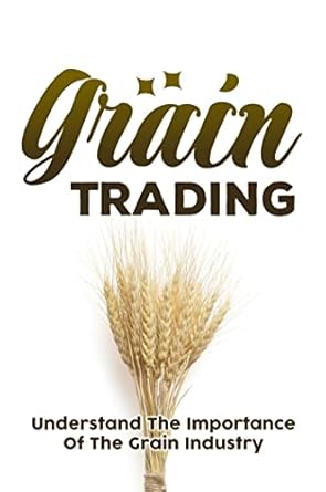Grain Trading: Understand The Importance Of The Grain Industry , Mickle ...