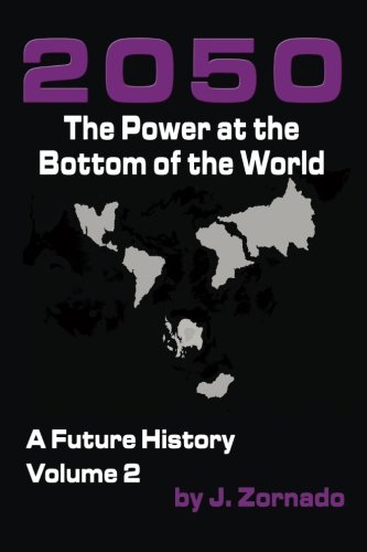 2050: The Power At the Bottom of the World: A Future History, Volume 2 ...