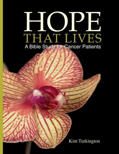 HOPE THAT LIVES - A Bible Study for Cancer Patients: Kim Turkington ...