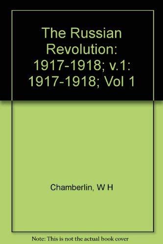 The Russian Revolution, Volume I: 1917-1918: From the Overthrow of the ...