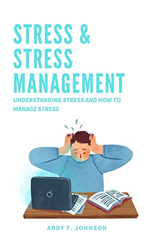 Stress & Stress Management: Understanding Stress and How to Manage ...