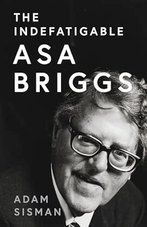 Buy The Indefatigable Asa Briggs: A Biography Book Online at Low Prices ...