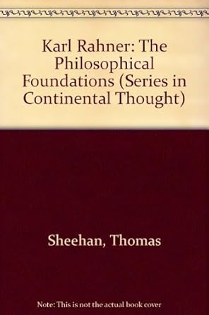 Karl Rahner: The Philosophical Foundations (Series in Continental ...