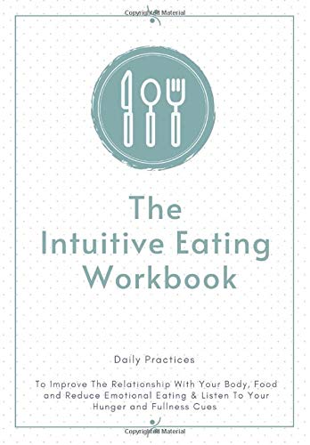 Buy The Intuitive Eating Workbook: Daily Practices To Improve The ...