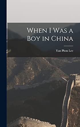 When I was a boy in China: Lee, Yan Phou: 9781015489806: Amazon.com: Books