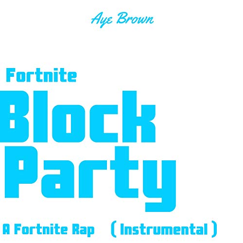 Fortnite Block Party (Instrumental) by Aye Brown on Amazon Music ...