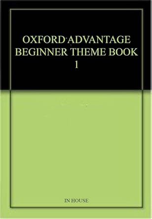 Amazon.in: Buy OXFORD ADVANTAGE BEGINNER THEME BOOK 1 Book Online at ...