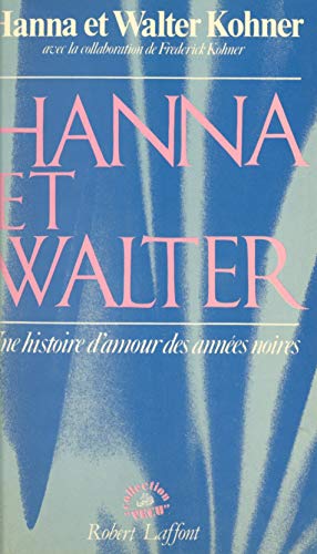 Hanna et Walter: Une histoire d'amour des années noires eBook : Kohner ...
