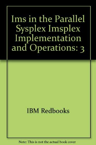 Ims in the Parallel Sysplex Imsplex Implementation and Operations: 3 ...
