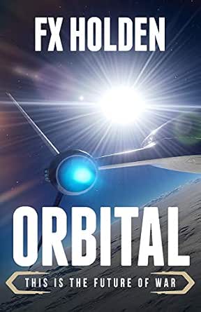 Orbital: This is the Future of War (Future War Book 5) eBook : Holden ...