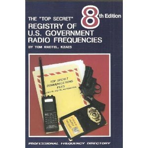 The "Top Secret" Registry of U.S. Government Radio Frequencies: Kneitel ...