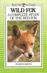 Wild Fox: A Complete Study of the Red Fox (Country Matters): Burrows ...